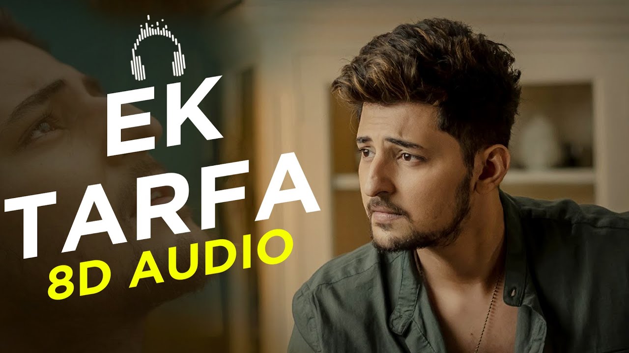 8D AUDIO Ek Tarfa - Darshan Raval | Official Music Video | Romantic ...