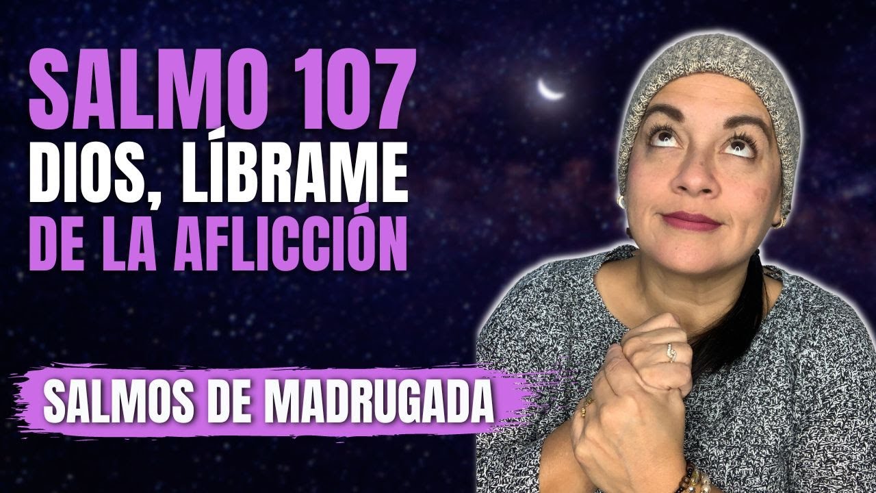 Orando de madrugada con el Salmo 107 | Salmos de Madrugada - YouTube