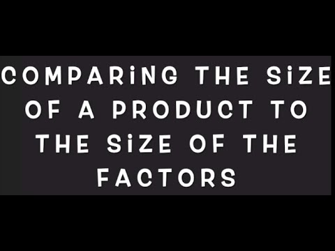 Comparing the Size of the Product to the Size of the Factors - YouTube