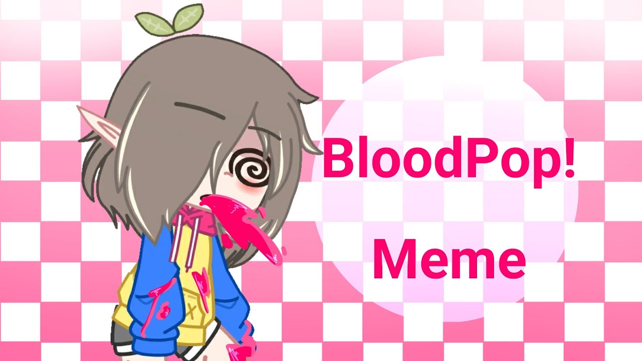 𝘽𝙡𝙤𝙤𝙙𝙋𝙤𝙥! ★ - 𝗠𝗘𝗠𝗘 | 😼👉👈 | - YouTube