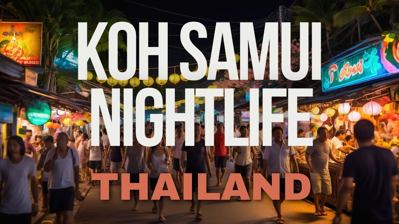Koh Samui Nightlife Thailand Vibrant Scene | Thailand Nightlife - YouTube