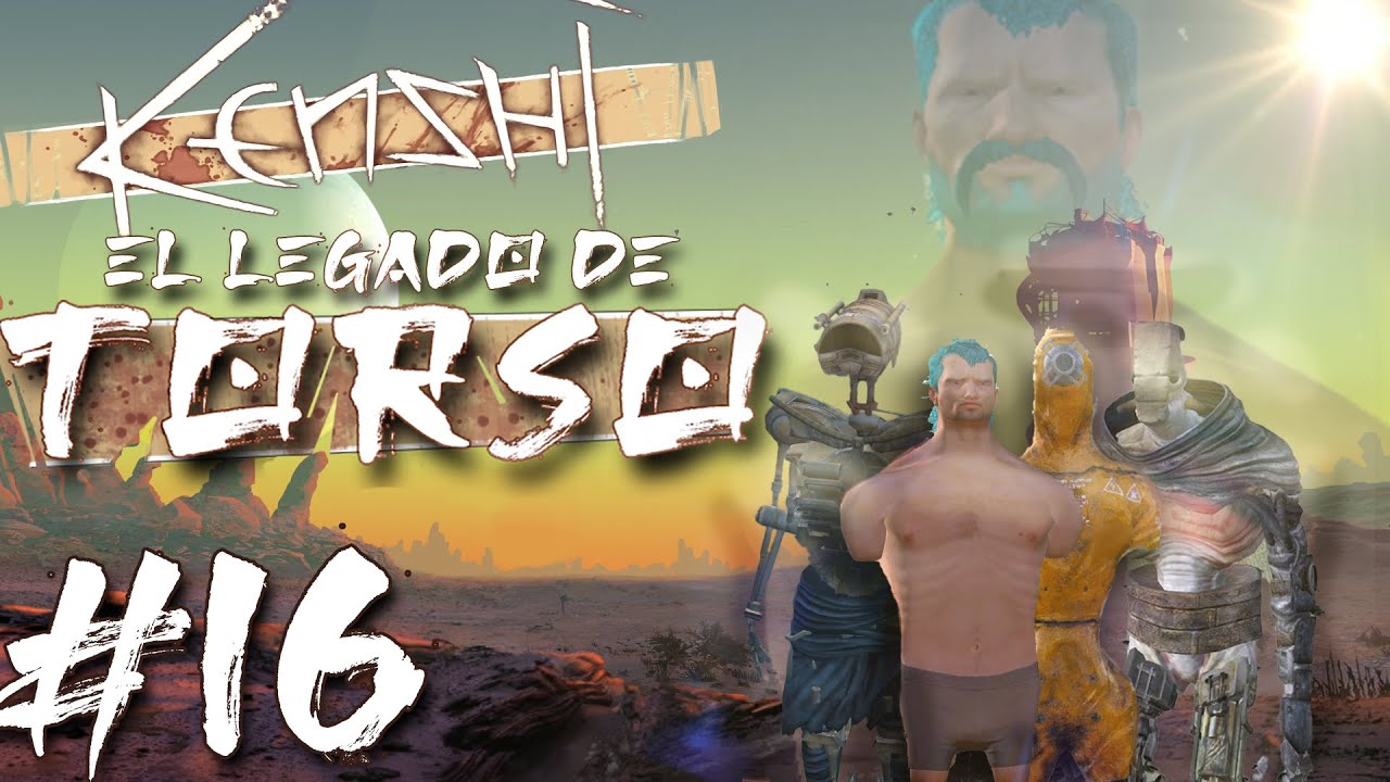 KENSHI - EL LEGADO DE TORSO #16 EL REINO SHEK - YouTube