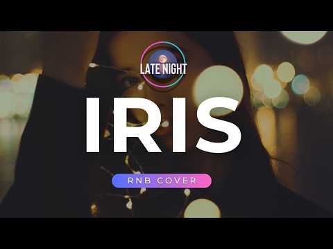 IRIS - Goo Goo Dolls (Late Night PH Cover)