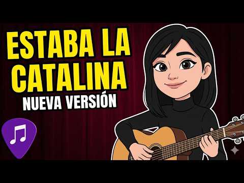 ESTABA LA CATALINA 🌳 Nueva versión 🎵 Cantada
