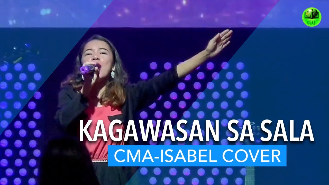 Kagawasan Sa Sala // CMA-Isabel Cover - YouTube