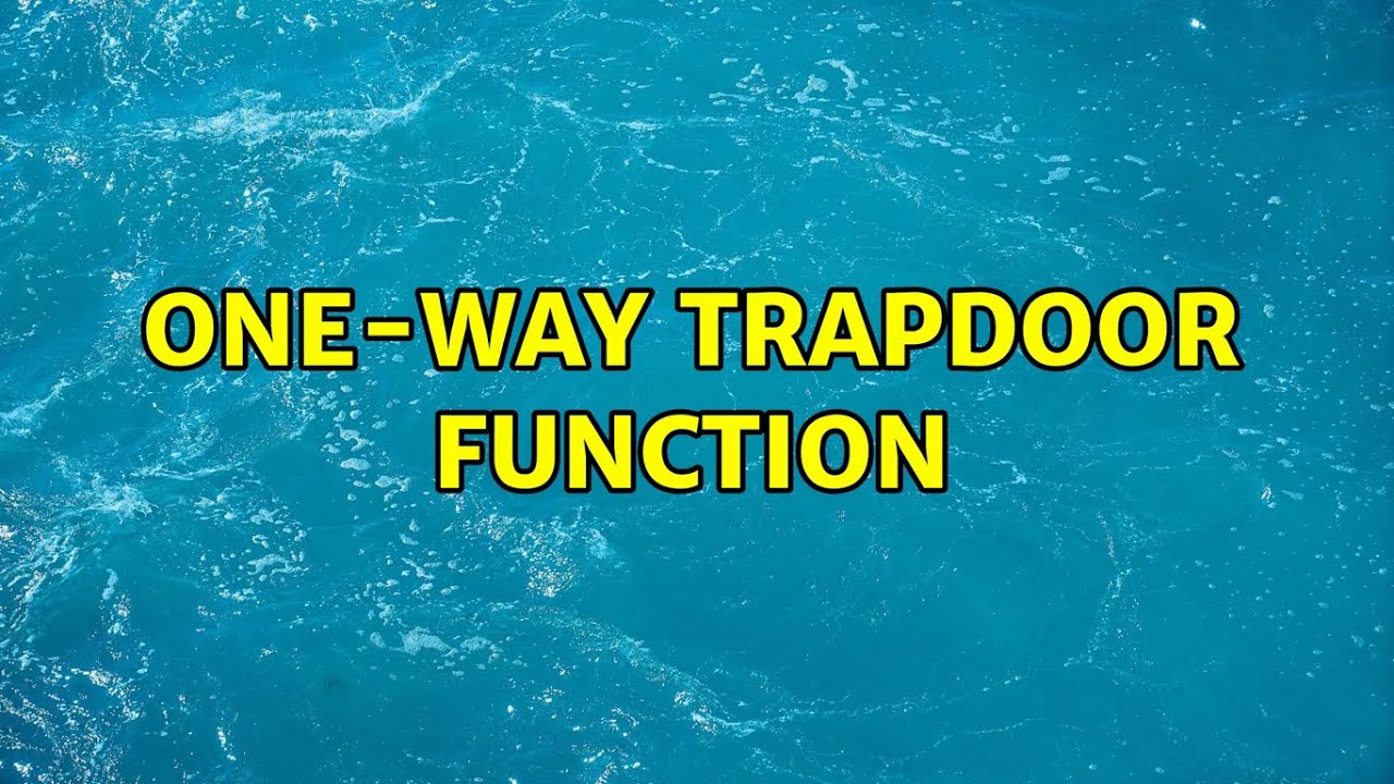 One-way Trapdoor Function (3 Solutions!!) - Youtube