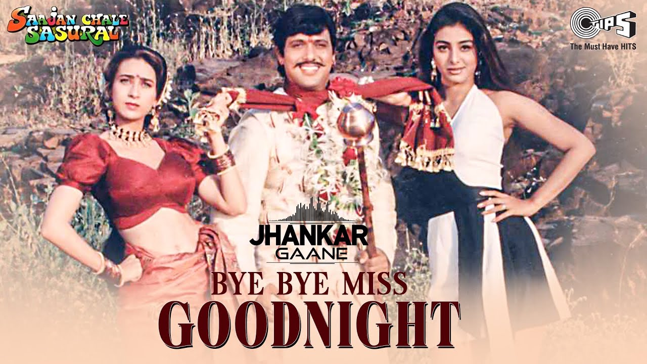 Bye Bye Miss Goodnight See You Again (Jhankar) | Kumar Sanu | Alka ...