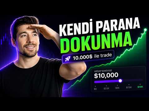Kendi Parana Dokunmadan 10000$ ile Trade Yapıp Kâr Nasıl Alabilirsin?