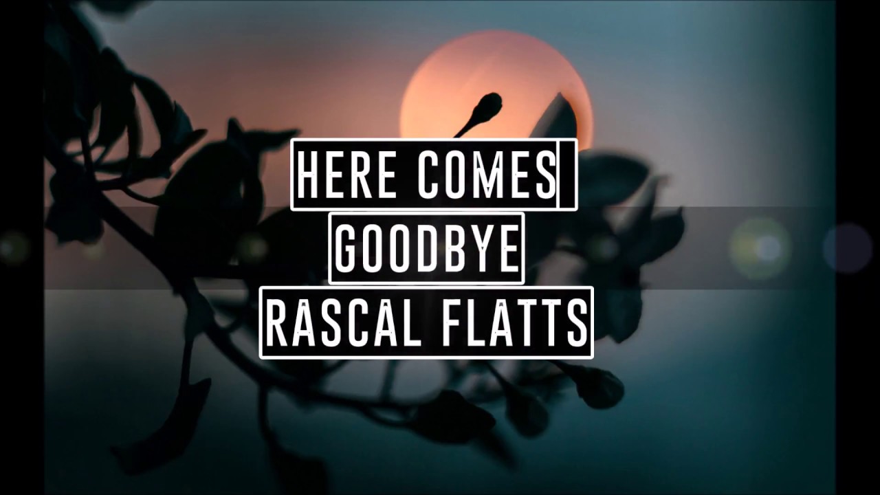 Rascal Flatts - Here Comes Goodbye (Inglés - Español) - YouTube
