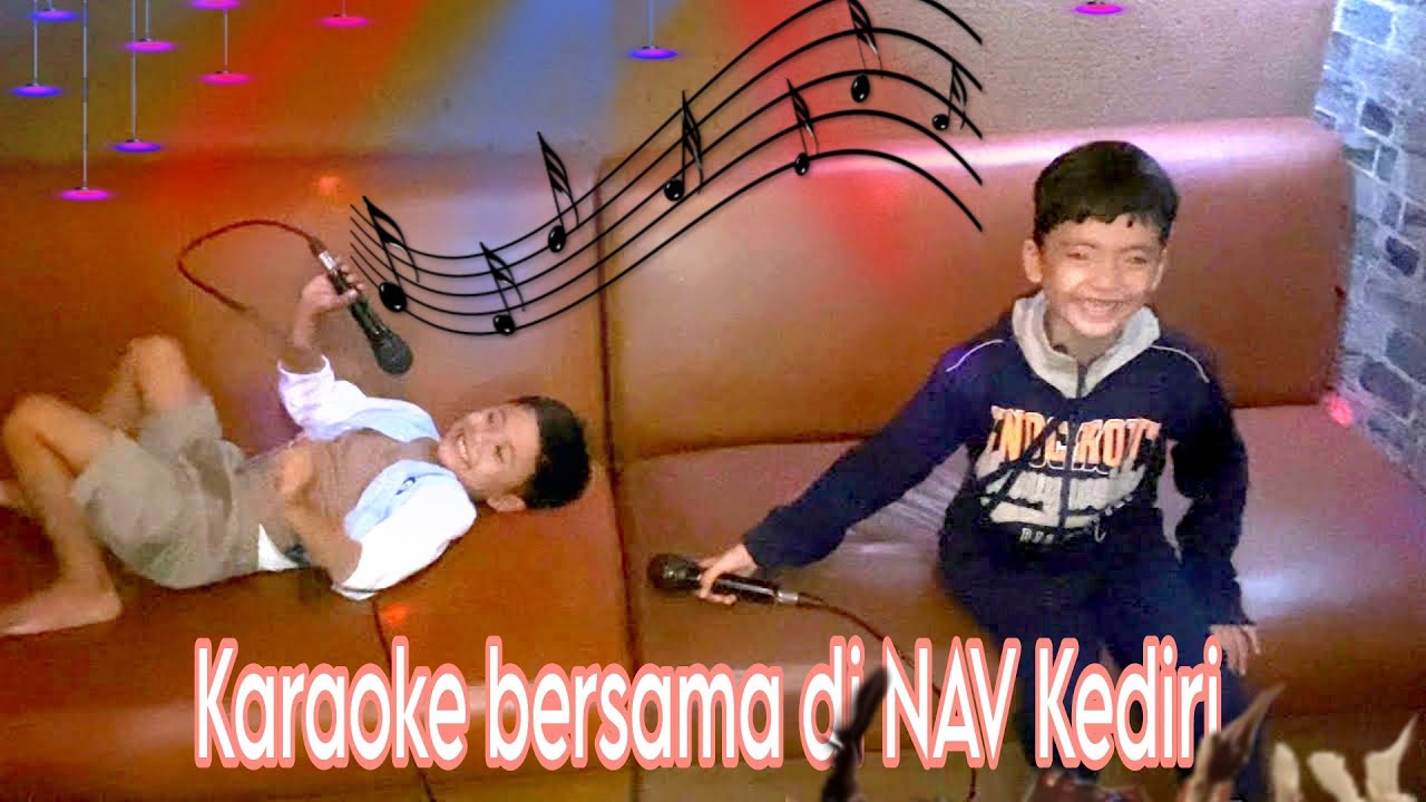 Karaoke Bareng Keluarga di NAV Karaoke Keluarga Kota Kediri - YouTube