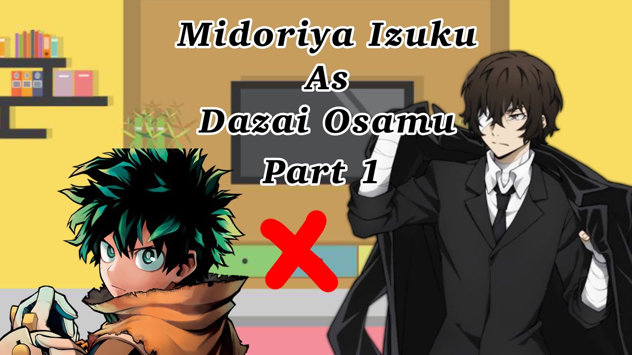 BSD x MHA/BNHA react to Dazai’s past as Midoriya Izuku || (1 ...