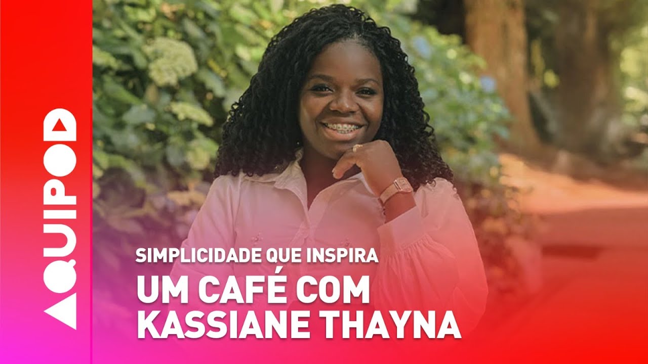 Simplicidade que Inspira: Um Café com Kassiane Thayna - YouTube