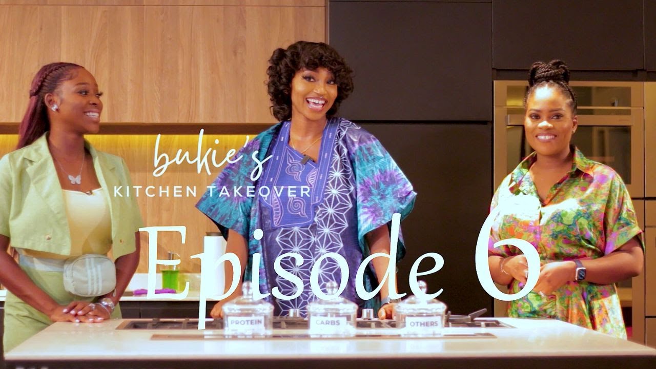 BUKIE'S KITCHEN TAKEOVER EPISODE 6 | COOKING SHOW | THE KITCHEN MUSE ...