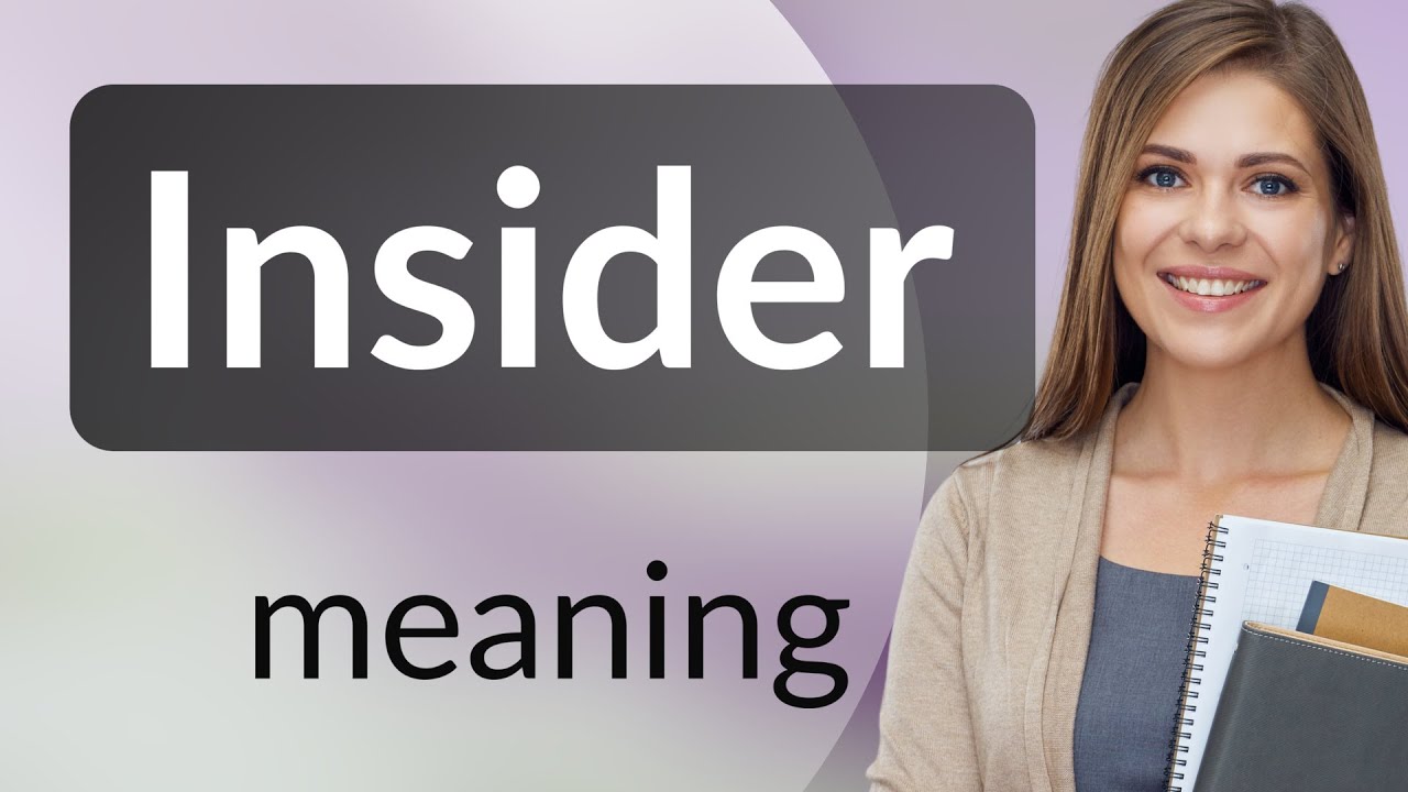 Insider — INSIDER definition - YouTube