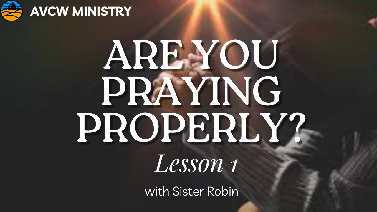 Are you PRAYING properly? Pt. 1 #howtopray #avcwministry - YouTube