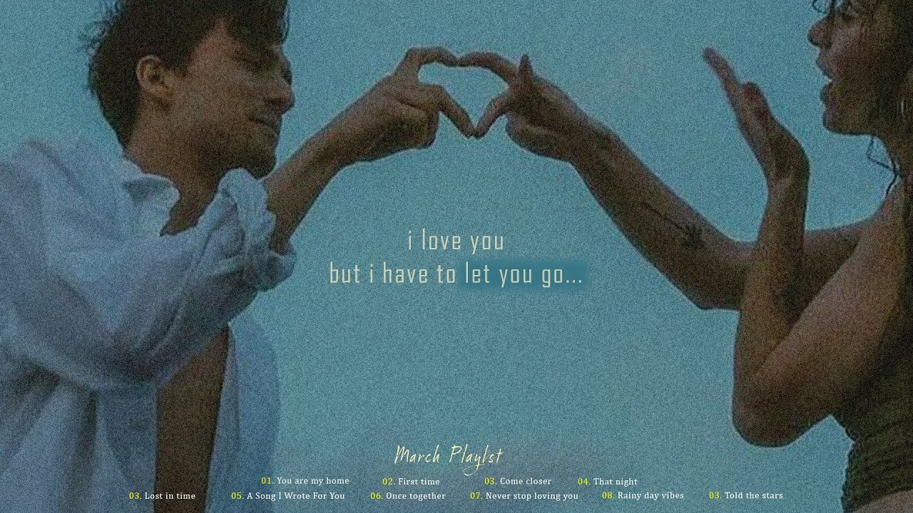i love you but i have to let you go [playlist] - YouTube