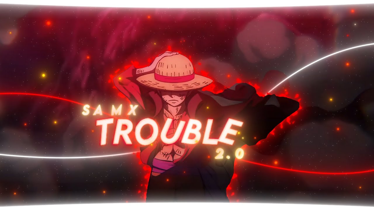 ONE PIECE - I Knew You Were Trouble 2.0 [Edit/AMV] - SAMX - YouTube