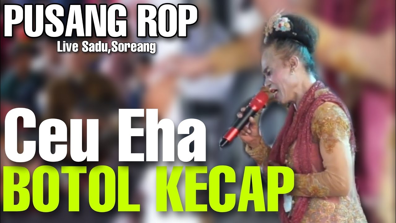 Pusang ROP Live Sadu Soreang Bersama Ceu Eha | Botol Kecap - YouTube