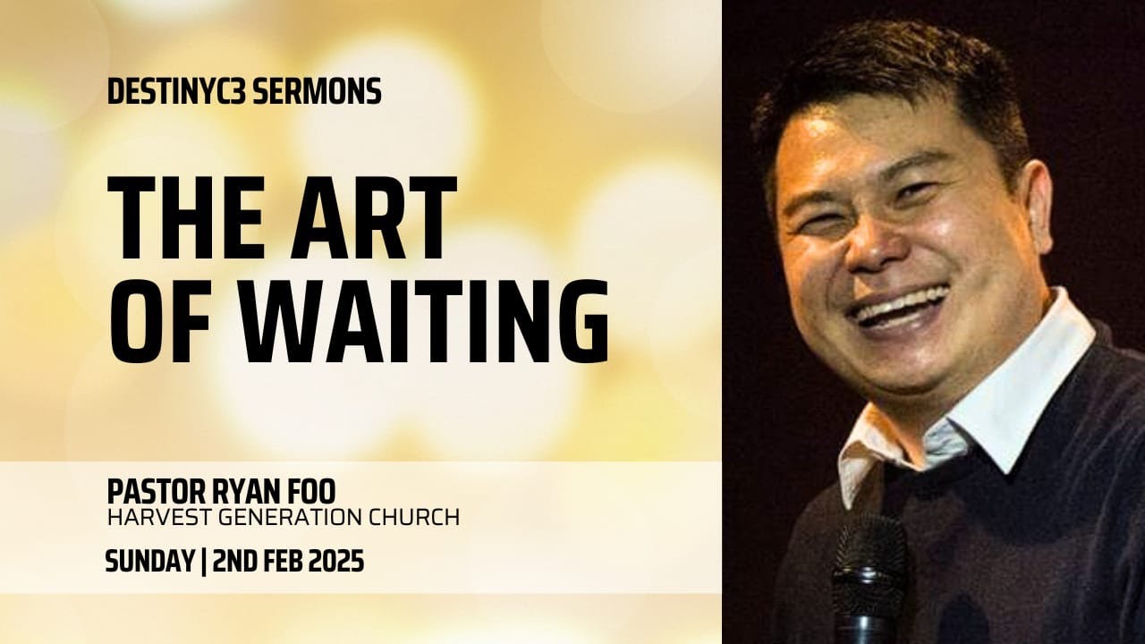 The Art of Waiting - Pastor Ryan Foo | 2nd February 2025 - YouTube
