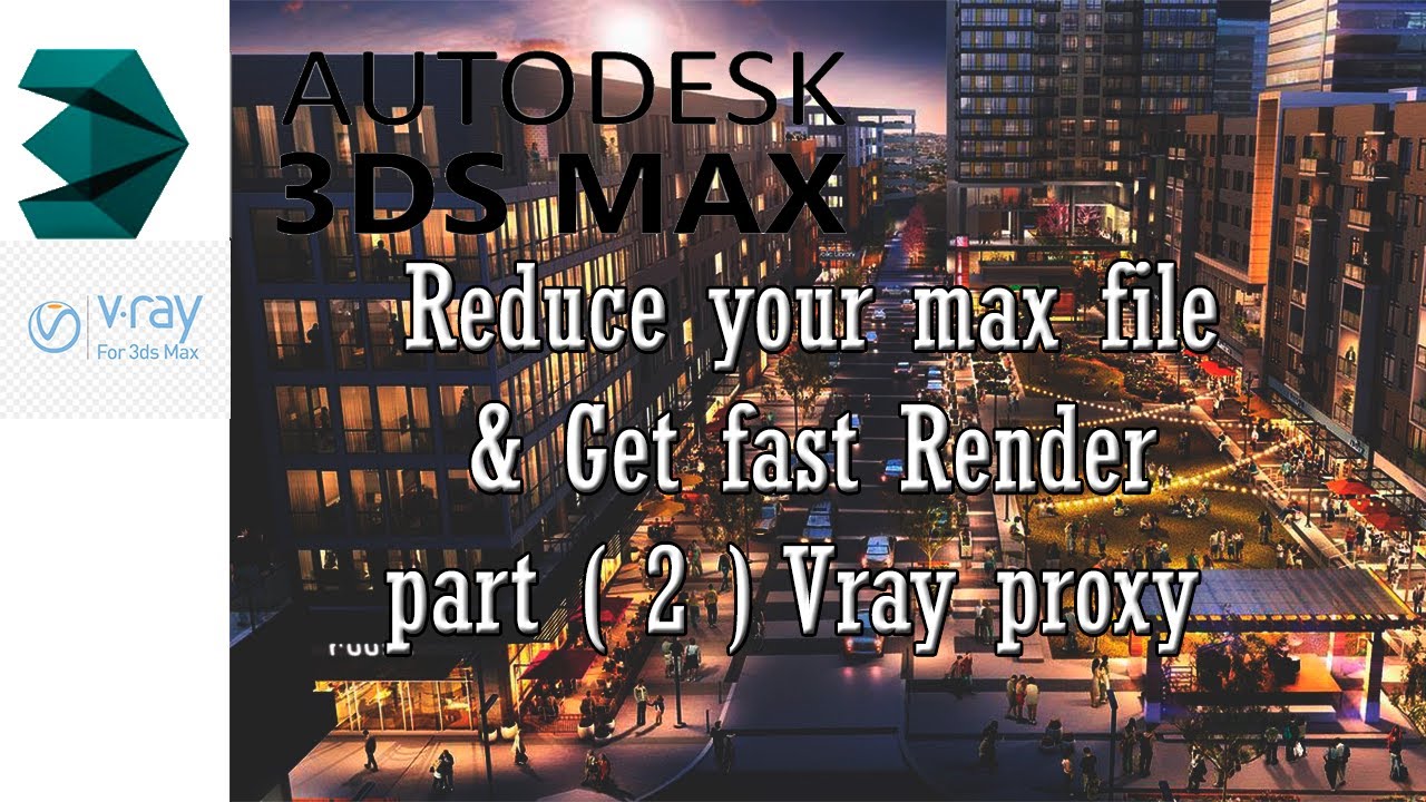 How to reduce the max file size & get fast render (2) vray proxy تخفيف ملف الماكس وسرعة الرندر ...