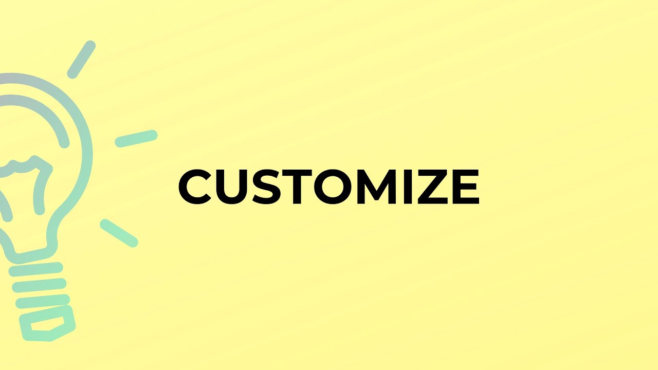 What Is The Meaning Of The Word CUSTOMIZE YouTube what-is-the-meaning-of-the-word-customize-youtube