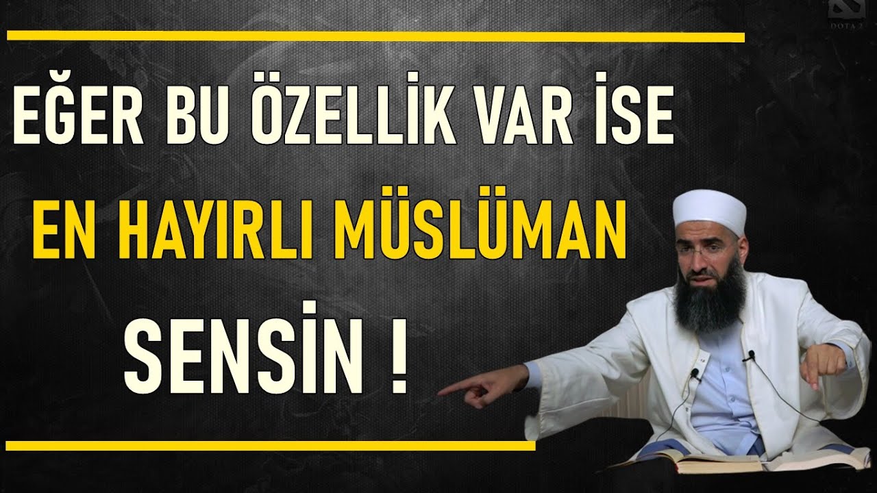 EĞER BU ÖZELLİK SENDE VAR İSE ALLAH KATINDA EN FAZİLETLİ KİŞİ SENSİN ...
