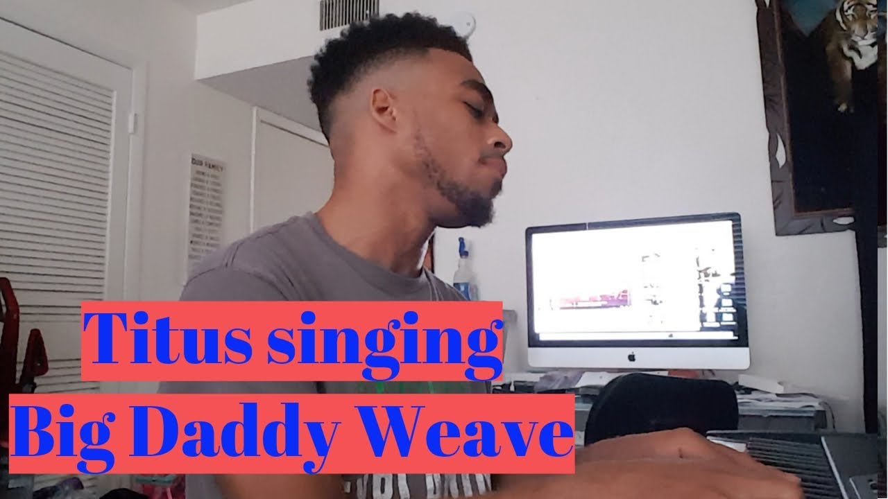Titus the Singer - Singing Big Daddy Weave - YouTube