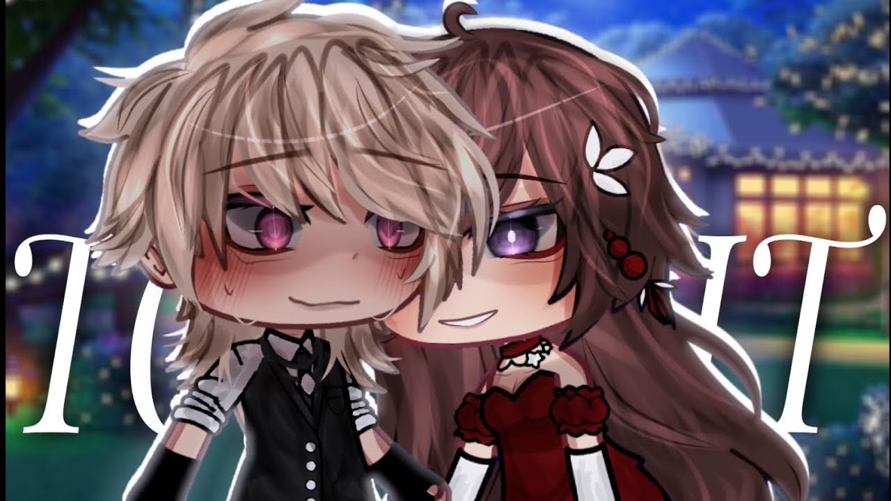 [🌃]| don’t you mean tonight? | glm | not og | trend | - YouTube