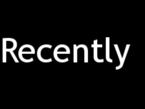 How to Pronounce Recently - YouTube