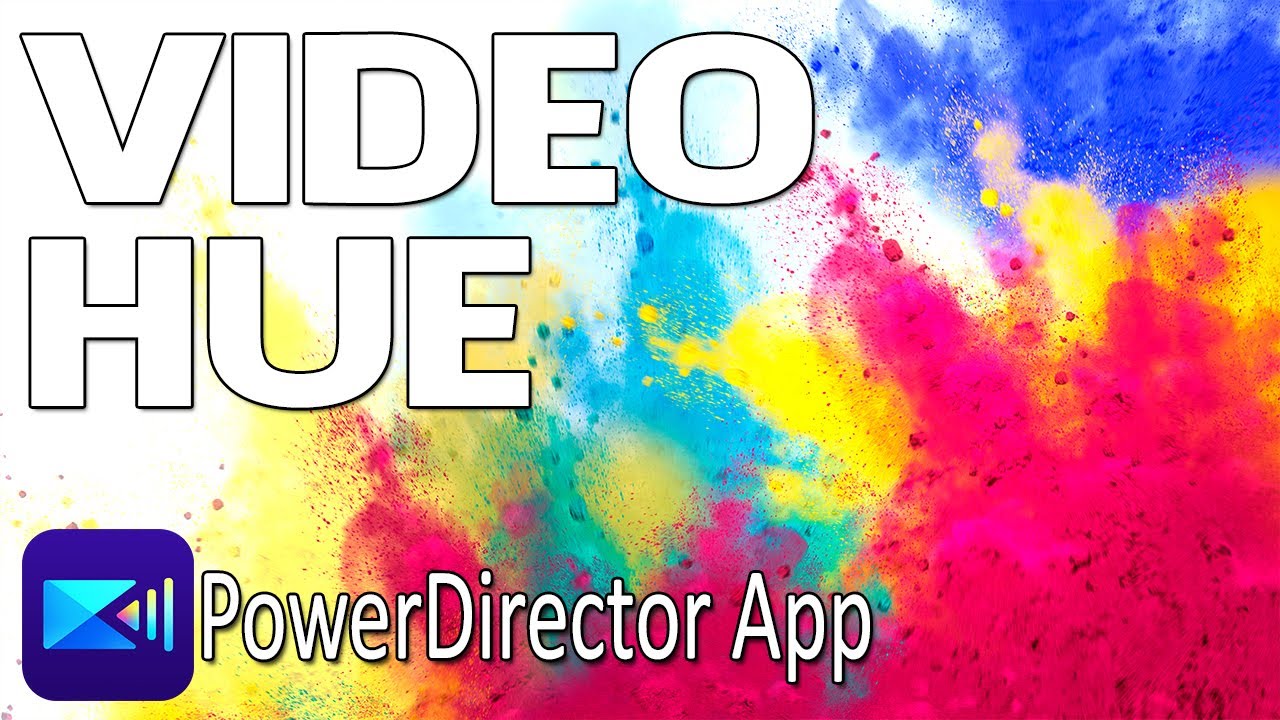 How to Change the Hue of Your Videos | PowerDirector App - YouTube