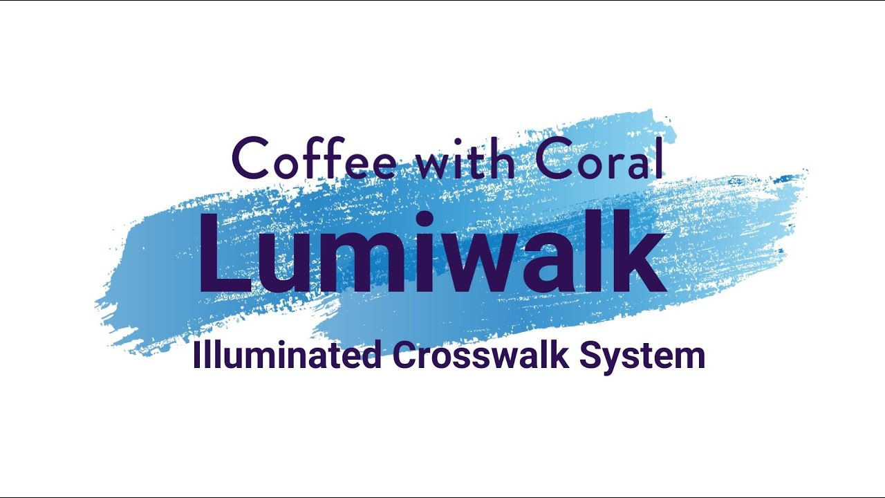 Coffee with Coral - Session 14 - JSF Lumiwalk - Illuminated Crosswalk ...