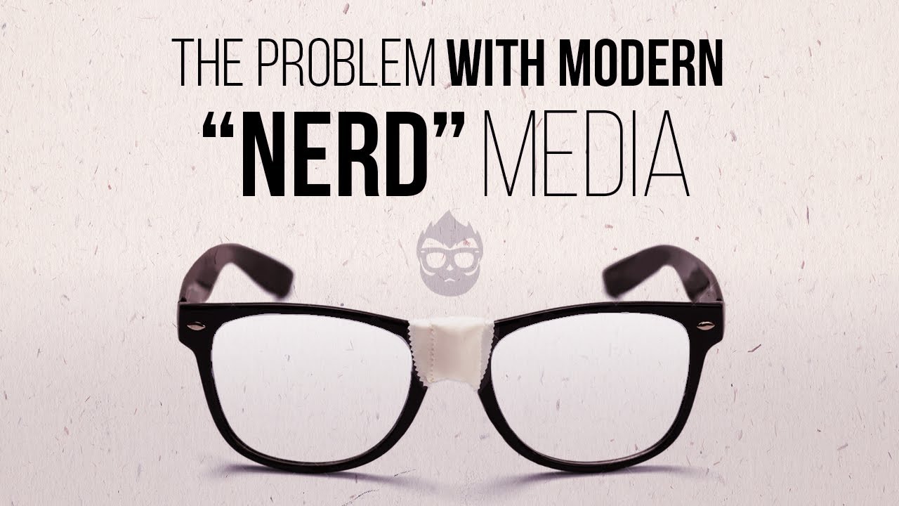 The Problem With Modern "Nerd" Media - YouTube