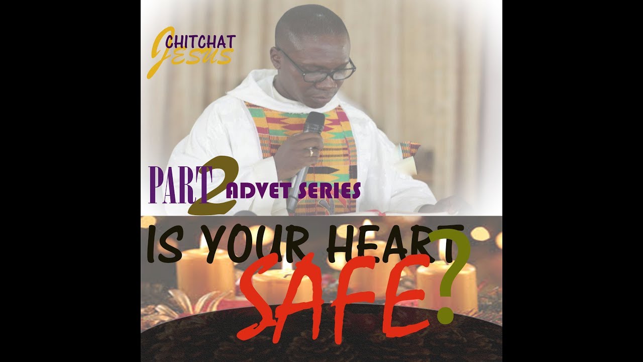 IS YOUR HEART SAFE?: By Rev. Fr. Anthony Afriyie Amponsah (Catholic ...