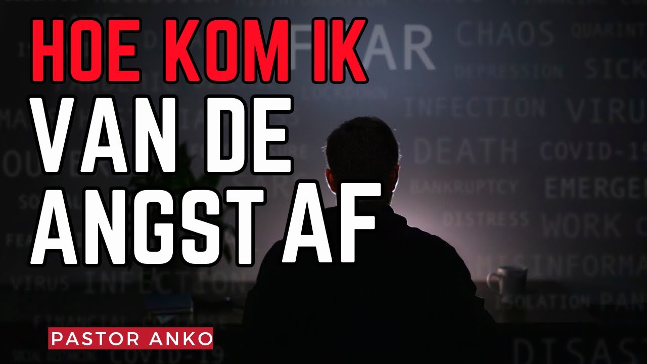 Hoe kom ik van Angst Af? | Gebed en studie Pastor Anko - YouTube