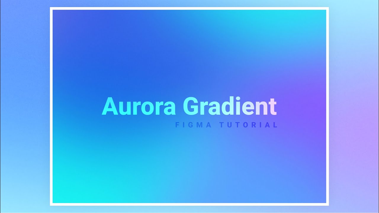 How To Create Aurora Gradient Backgrounds In Figma - III | Figma UI/UX ...