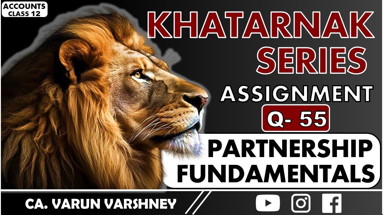 Q.55 Assignment II Fundamentals II Khatarnak Question || By CA. VARUN VARSHNEY || Class- 12 ...