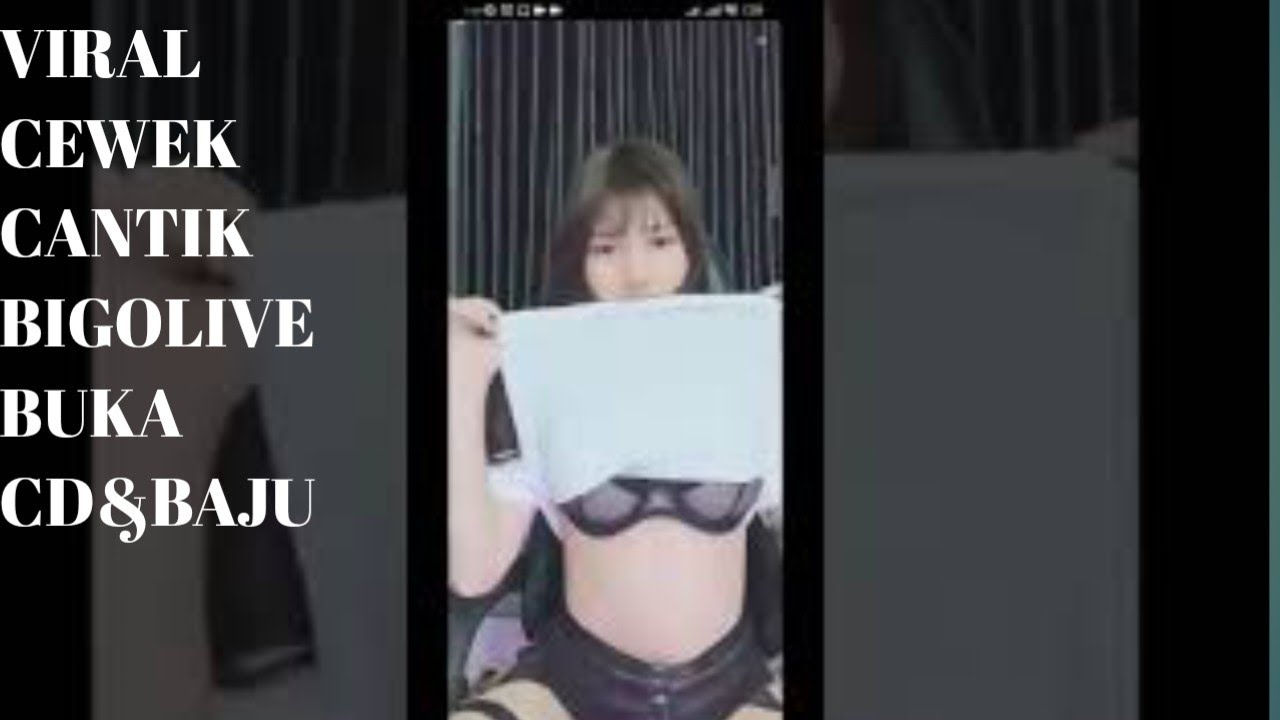 VIRAL CEWEK CANTIK BIGOLIVE BUKA CD&BAJU - YouTube