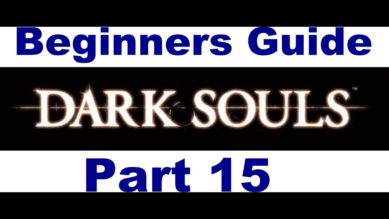 Dark Souls Beginner's Guide Part 15: Depths to Lower Blighttown Bonfire ...