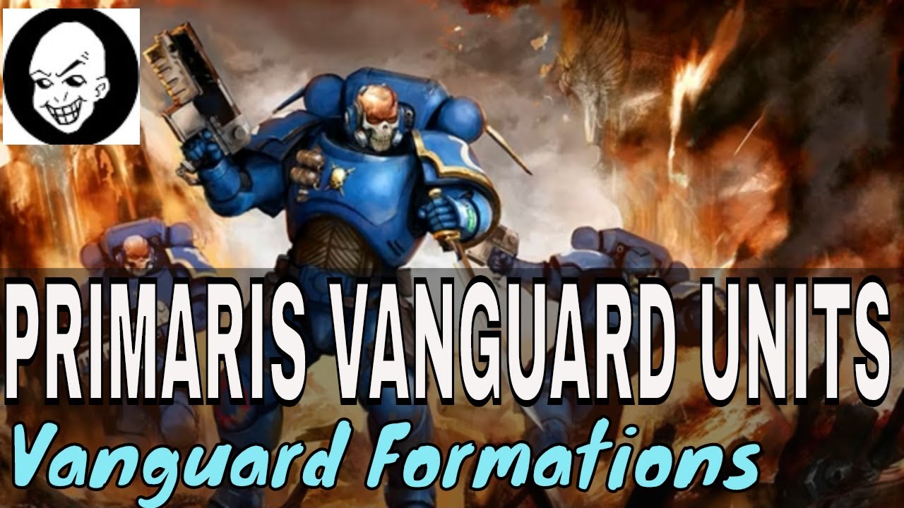 Primaris Vanguard Formations - YouTube