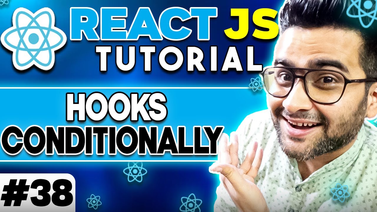 Reactjs Tutorial 38 Hooks How Conditionally Works 🔥 Youtube