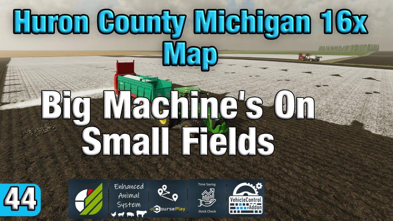 Big Machinary and lime - Huron County Michigan 16x Map - FS22 - Episode ...