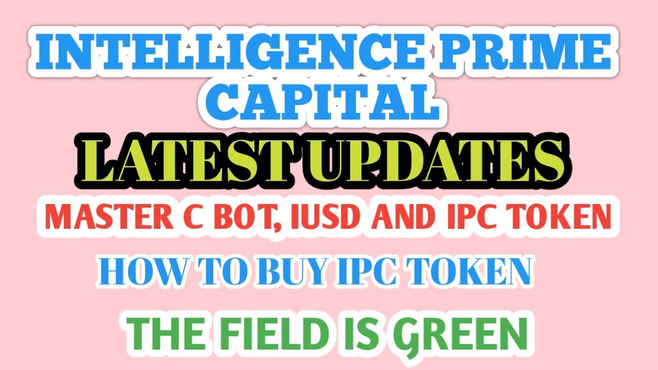 INTELLIGENCE PRIME CAPITAL LATEST UPDATE ON MASTER C BOT, IUSD, HOW TO ...