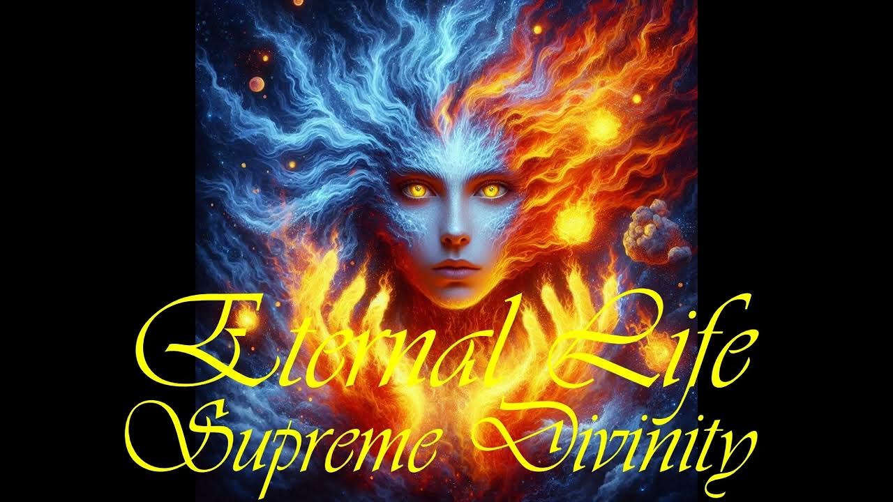 Eternal Life, True Immortality, Conclusion Transcendence, Absolute Immortality, Supreme Divinity ...