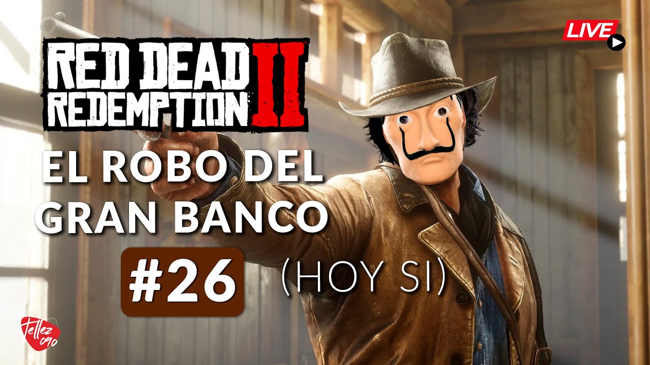 RED DEAD REDEMPTION 2 EN DIRECTO #26 | EL GRAN ROBO DEL BANCO (HOY SI ...