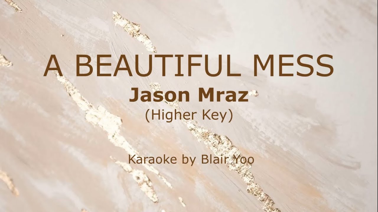 A BEAUTIFUL MESS - Jason Mraz (Higher Key Karaoke Ver.) - YouTube