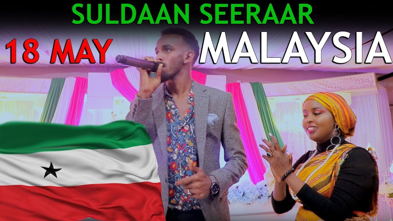 Best of Suldaan Seeraar Showga Ciidda & 18 May 2019 Malaysia - Kuala ...