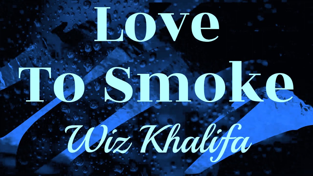 Wiz Khalifa Love To Smoke (Official Lyrics Video) - YouTube
