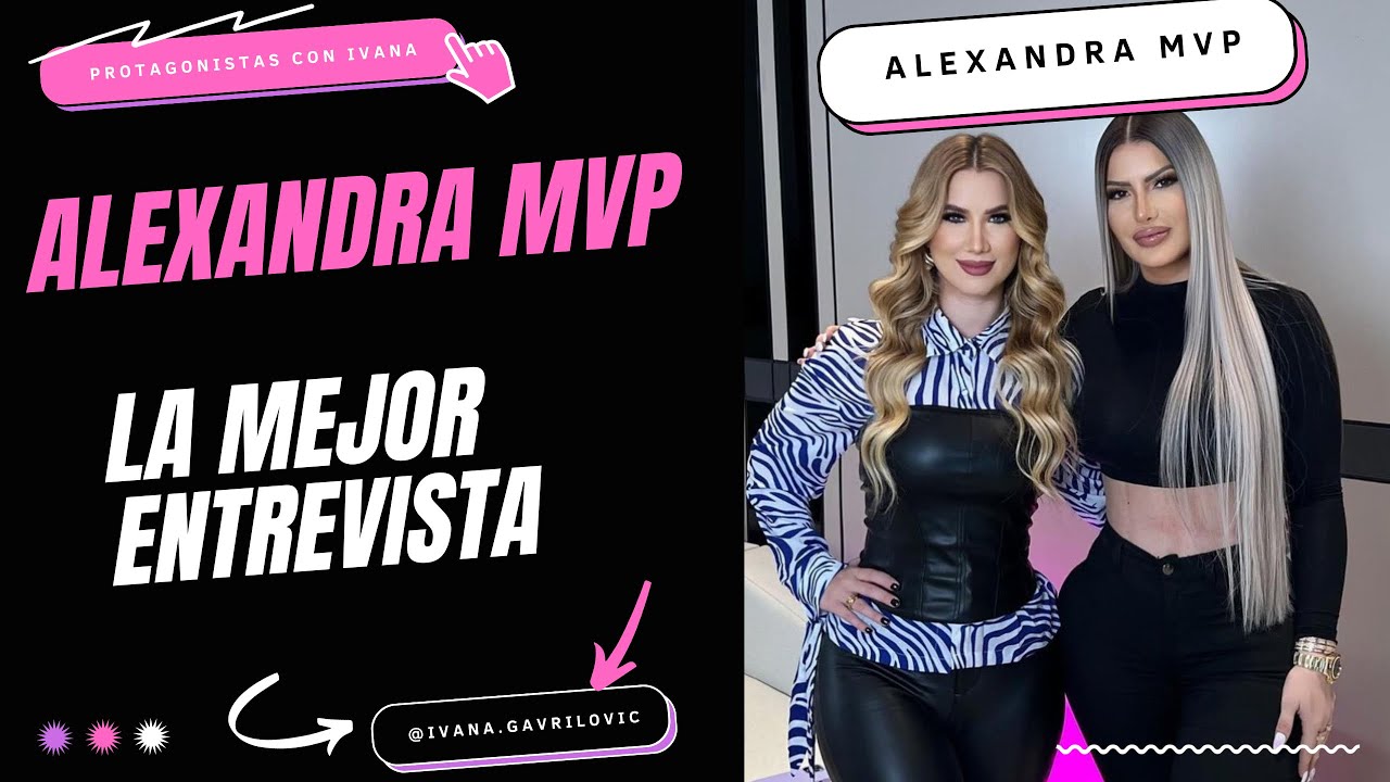 ALEXANDRA MVP - LA MEJOR ENTREVISTA - YouTube