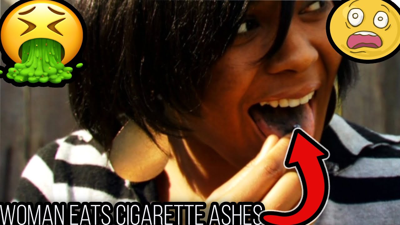 Woman Eats CIGARETTE ASHES - YouTube