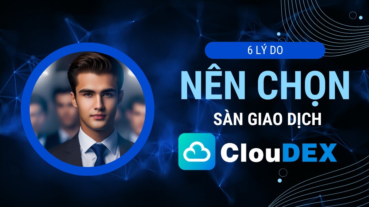 6 LÝ DO NÊN CHỌN SÀN GIAO DỊCH CLOUDEX - YouTube